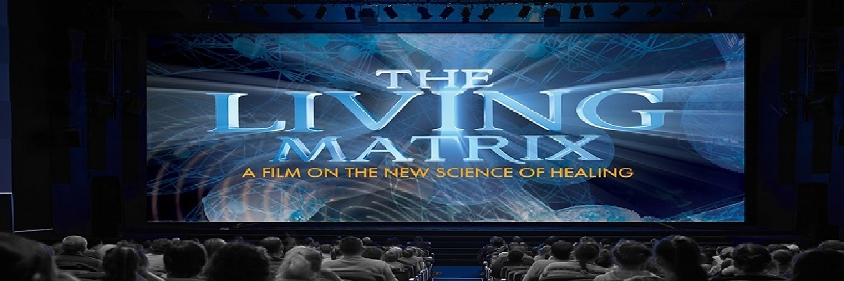 The Living Matrix: An Interactive Film Screening of the Award-Winning ...
